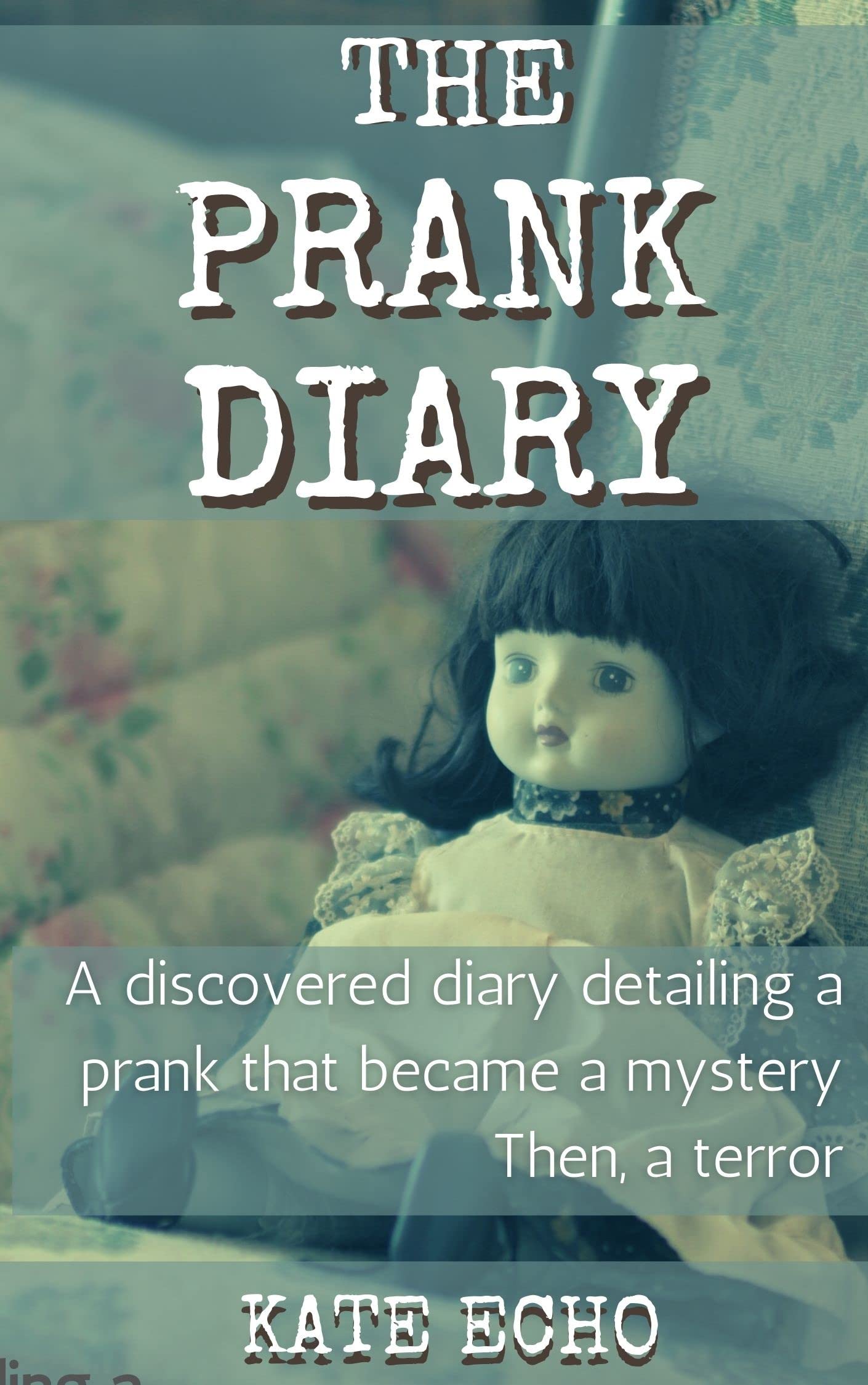 The Prank Diary: A (possible) haunted doll story by Kate Echo | Goodreads