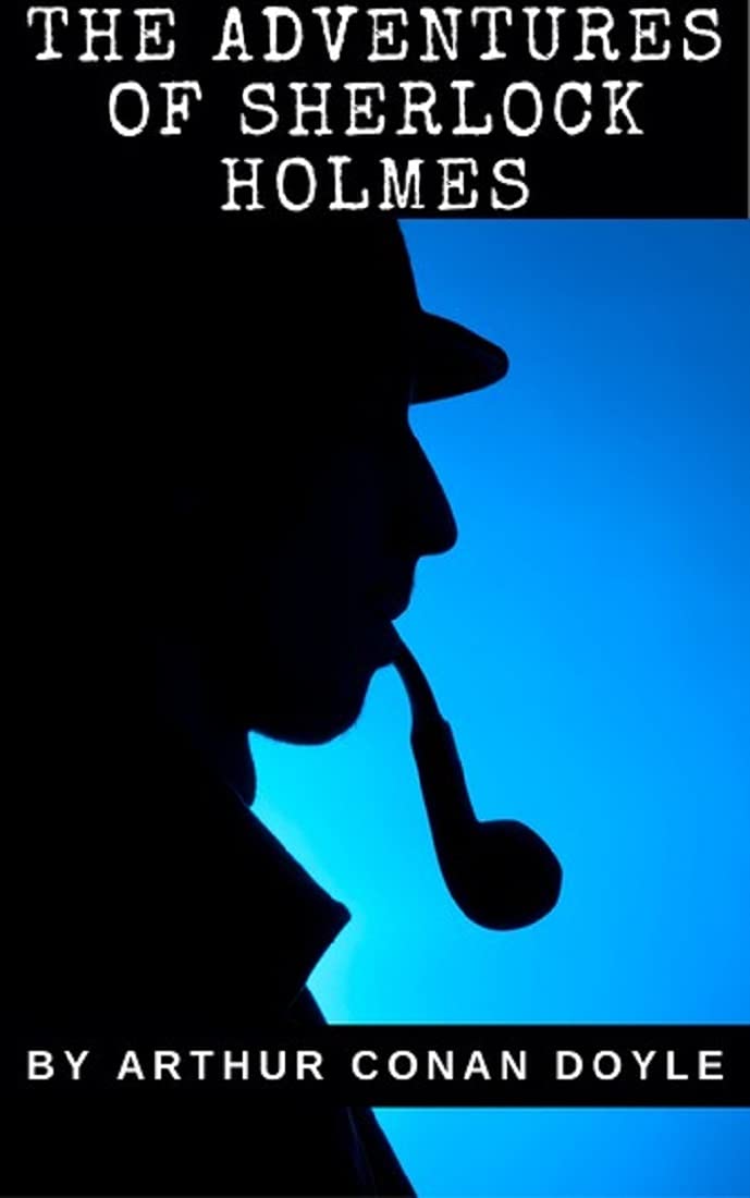 The Adventures of Sherlock Holmes ( Annotated ) by Arthur Conan Doyle ...