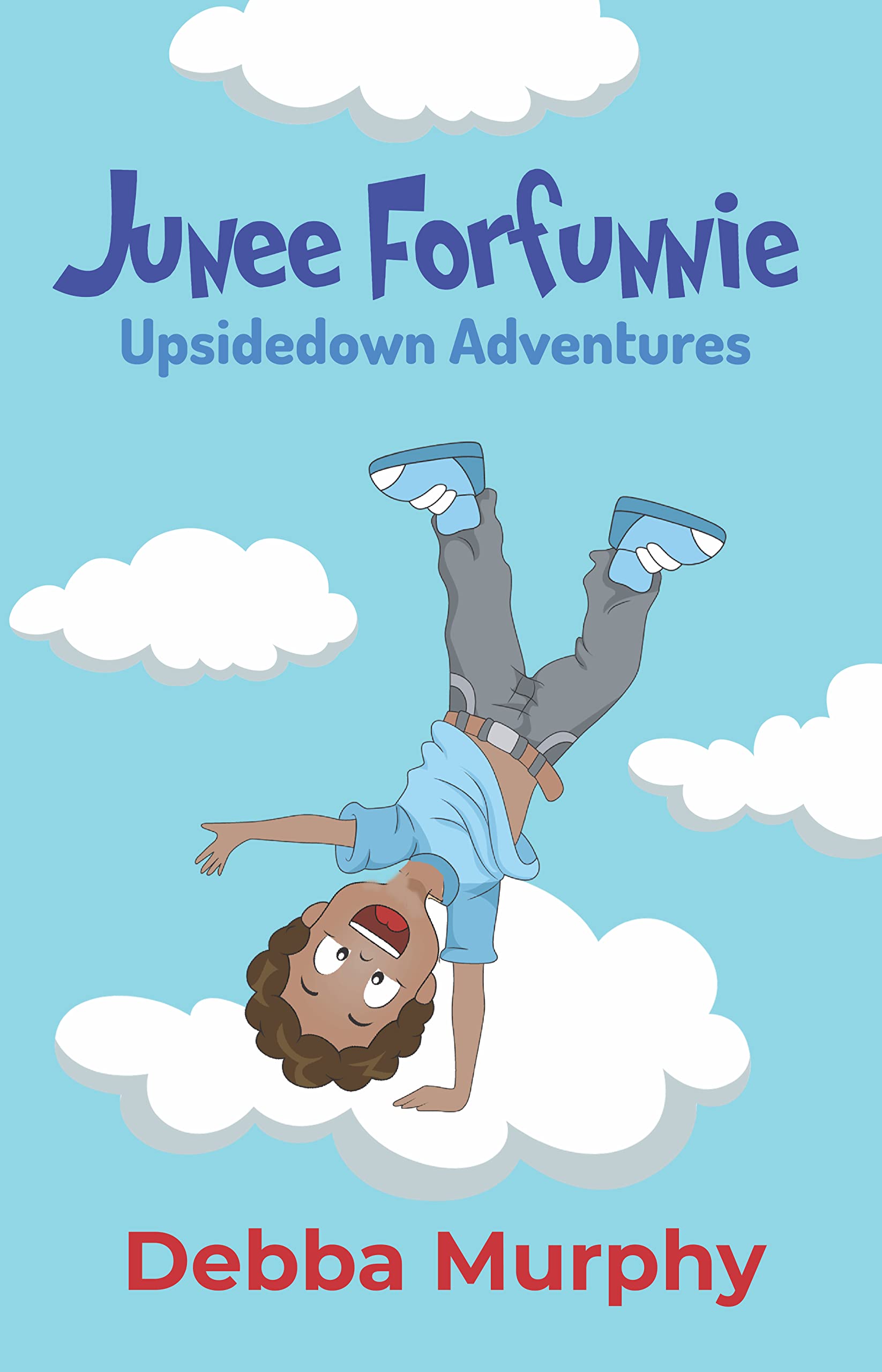 Junee Forfunnie : Upside-down Adventures by Debba Murphy | Goodreads