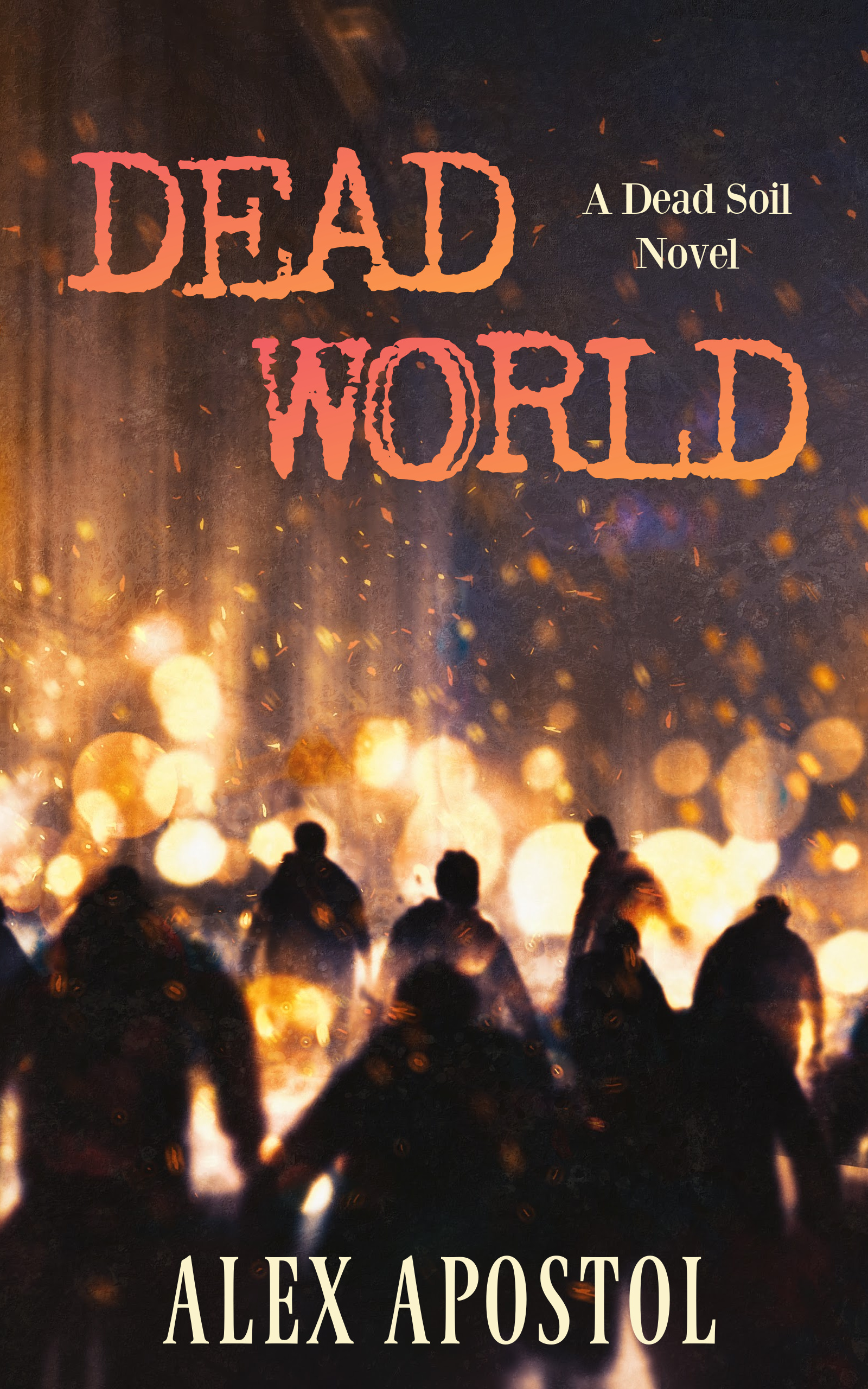 Dead World (Dead Soil, #3) by Alex Apostol | Goodreads