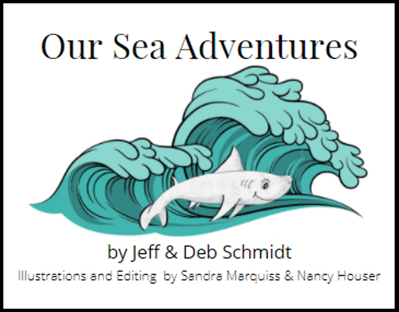 Our Sea Adventures by Jeff and Deb Schmidt | Goodreads