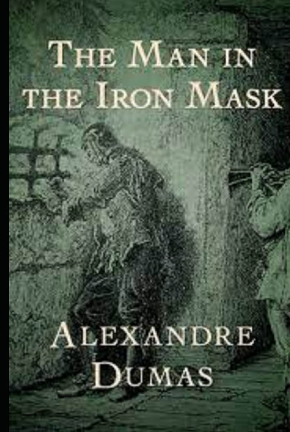 The Man in the Iron Mask: Illustrated Eition by Alexandre Dumas | Goodreads
