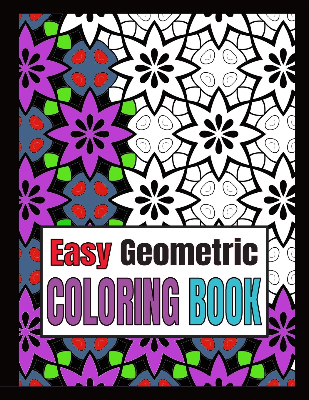 Easy Geometric Coloring Book: Relaxing Geometric Patterns And Shapes ...