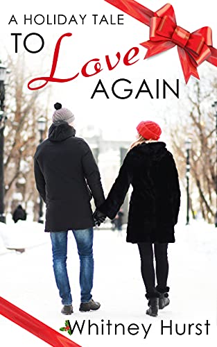 A Holiday Tale: To Love Again by Whitney Hurst | Goodreads