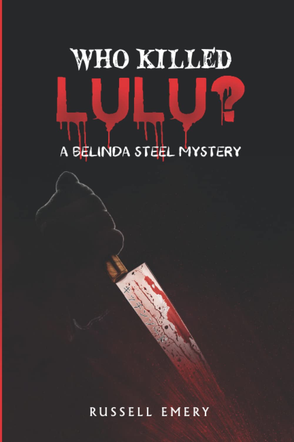 Who Killed Lulu? A Belinda Steel Mystery by Mr Russell David Emery ...