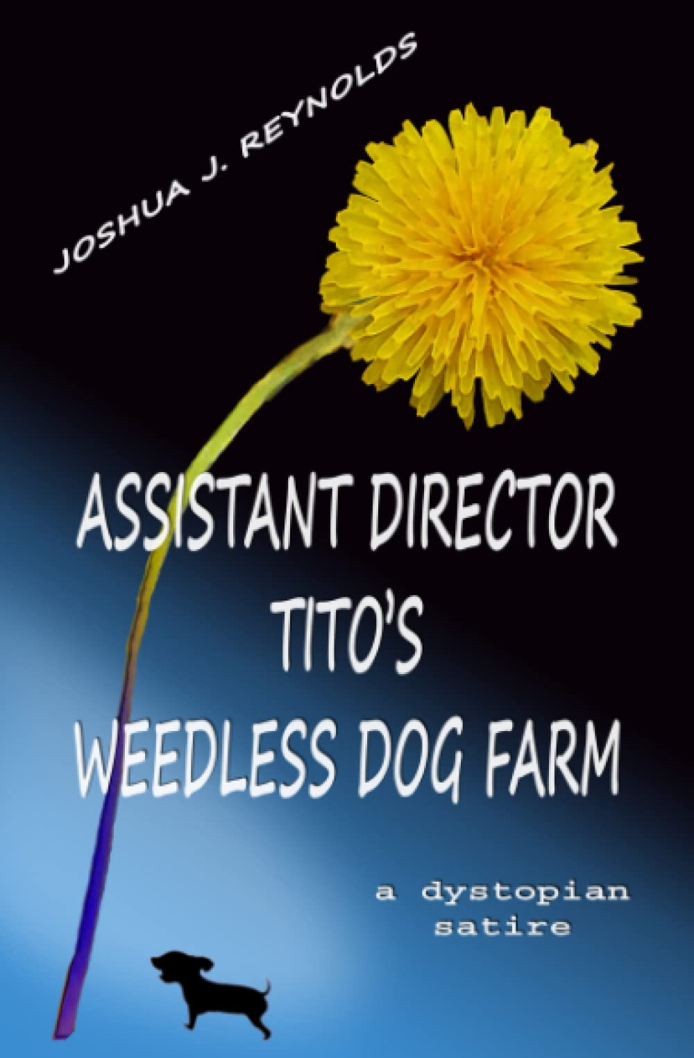 Assistant Director Tito’s Weedless Dog Farm by Joshua J. Reynolds ...