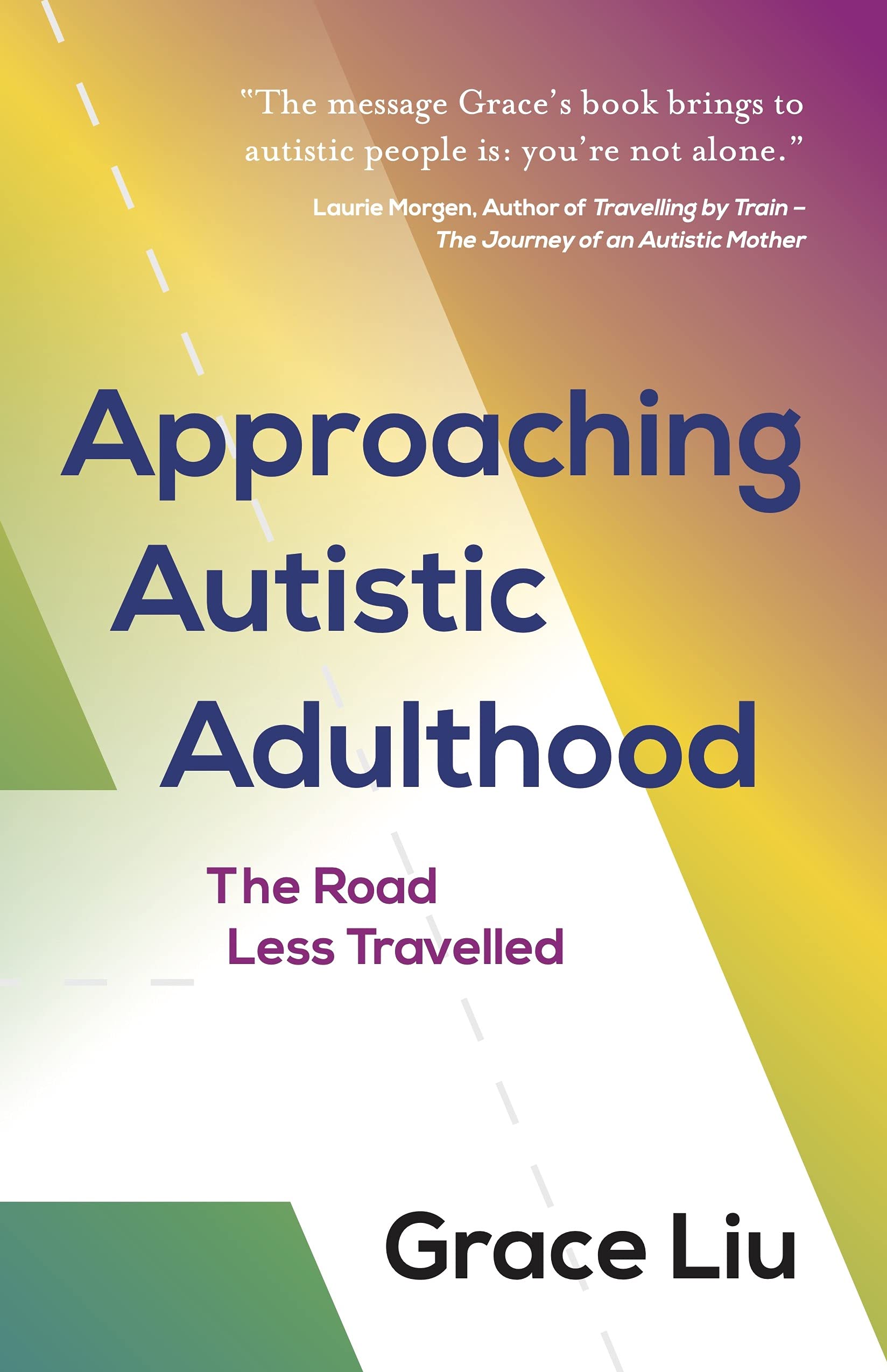 Approaching Autistic Adulthood: The Road Less Travelled by Grace Liu ...