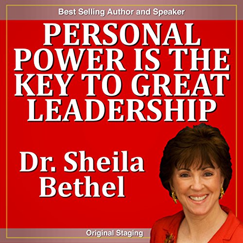 Personal Power Is the Key to Great Leadership by Sheila Murray Bethel ...