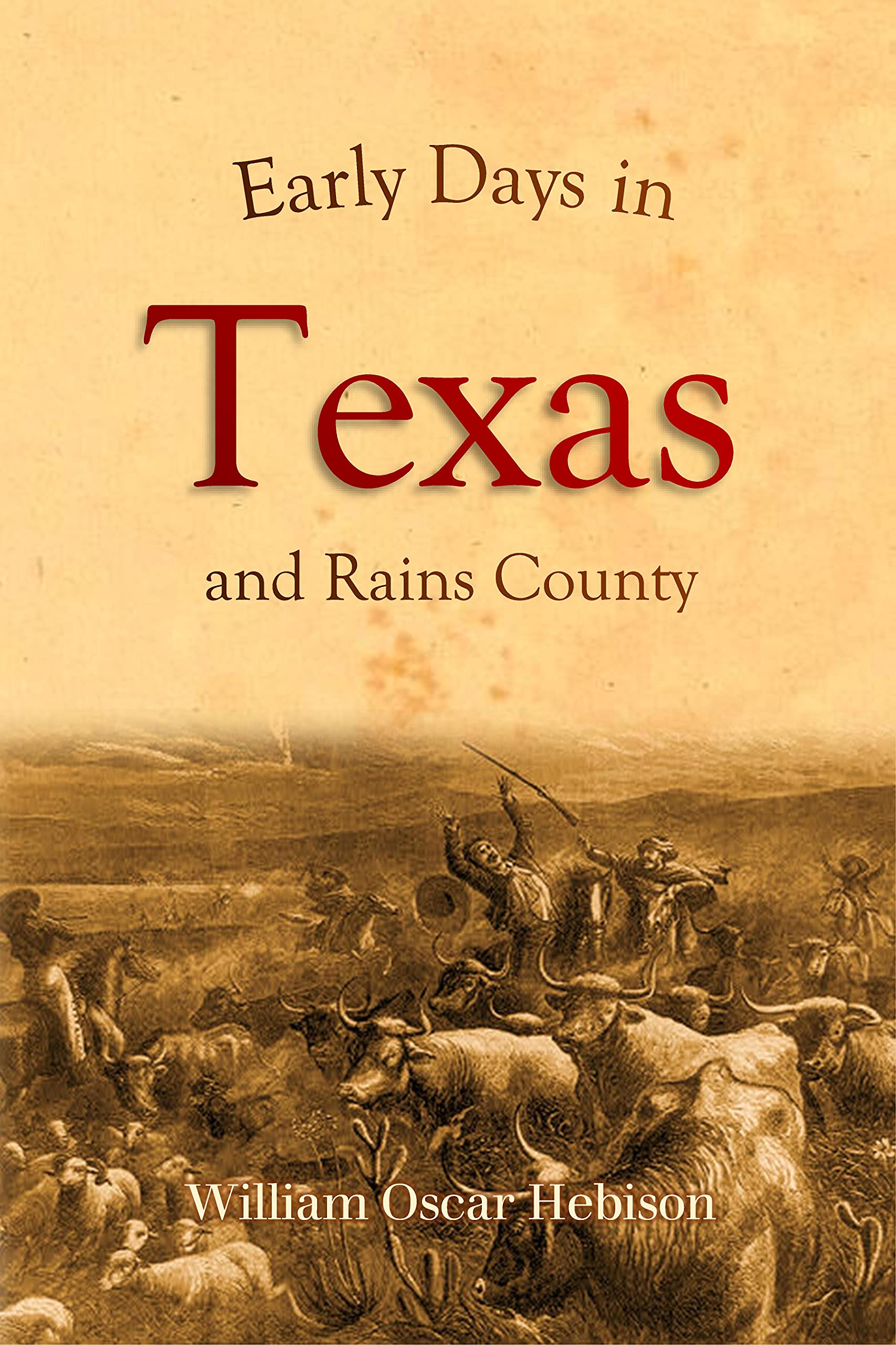 Early Days in Texas and Rains County by William Oscar Hebison | Goodreads