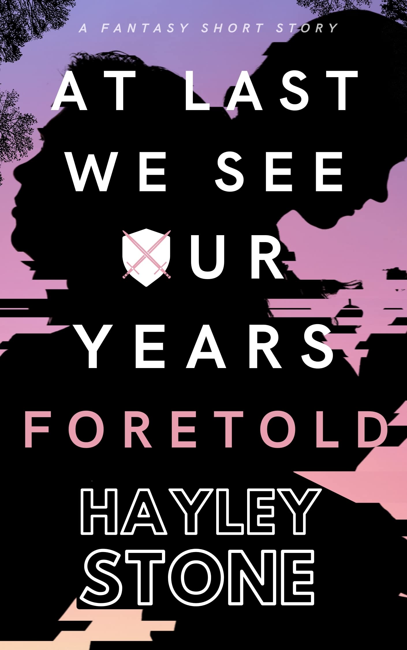 At Last We See Our Years Foretold: A Fantasy Short Story by Hayley ...