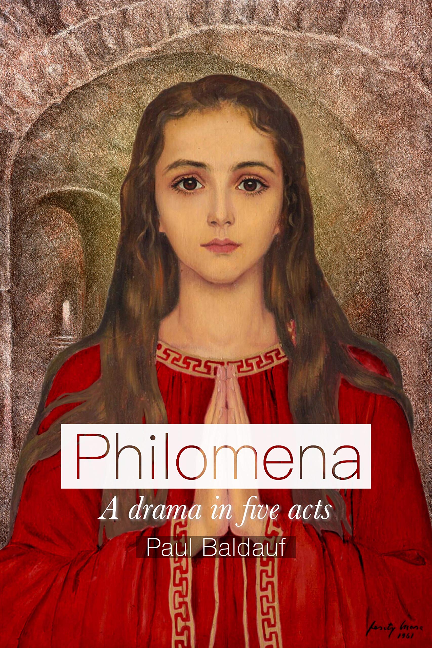 PHILOMENA: A DRAMA IN FIVE ACTS by Paul Baldauf | Goodreads