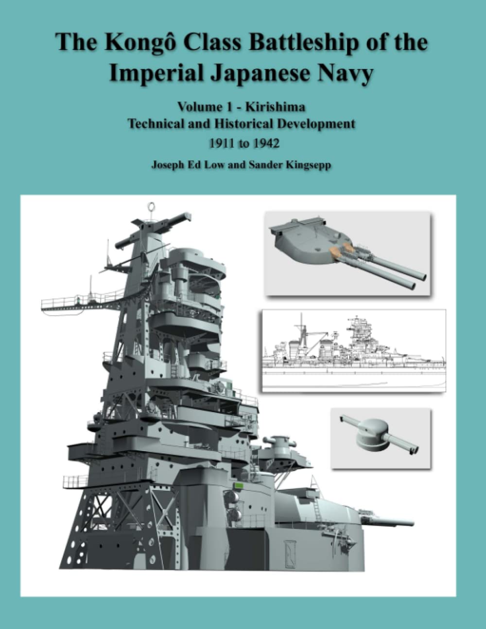 The Kongô Class Battleship of the Imperial Japanese Navy: Volume 1 ...