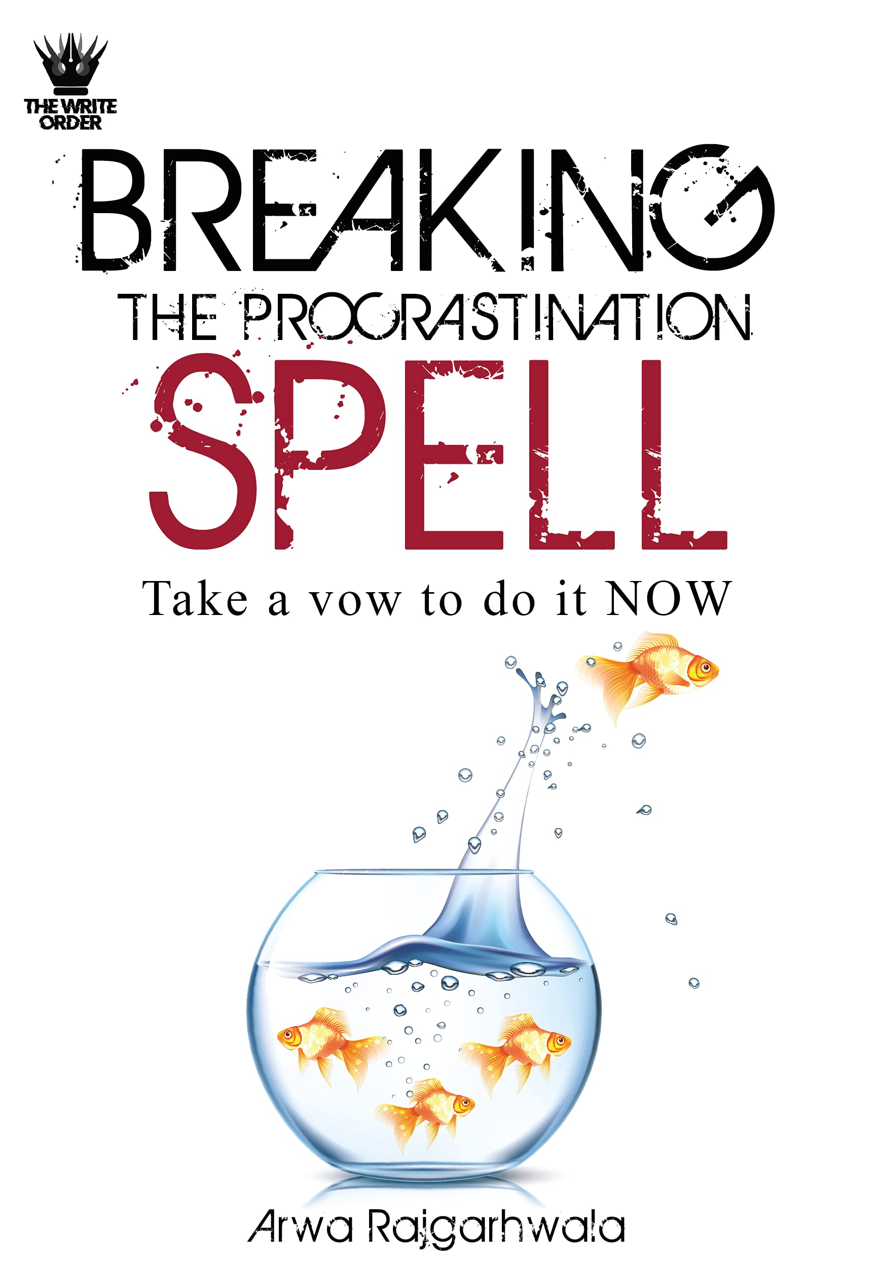 Breaking The Procrastination Spell : Take a vow to do it NOW by Arwa ...