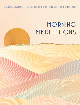 Morning Meditations: A Guided Journal to Start Each Day Feeling Calm ...
