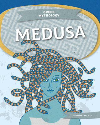 Medusa (Greek Mythology (Kc)) by Samantha S. Bell | Goodreads