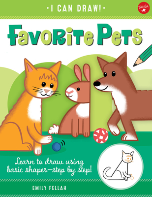 Favorite Pets: Learn to draw using basic shapes--step by step! (Volume ...