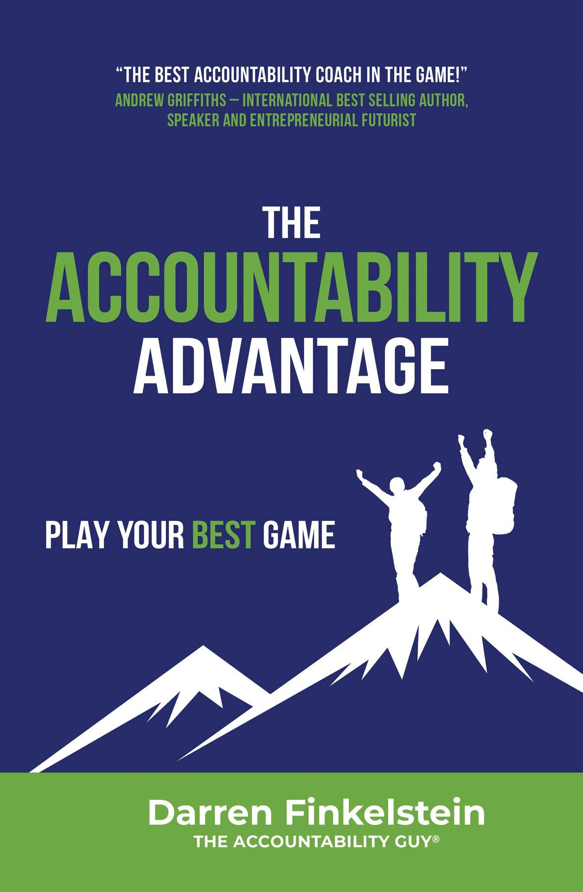 The Accountability Advantage: Play your best game by Darren Finkelstein ...