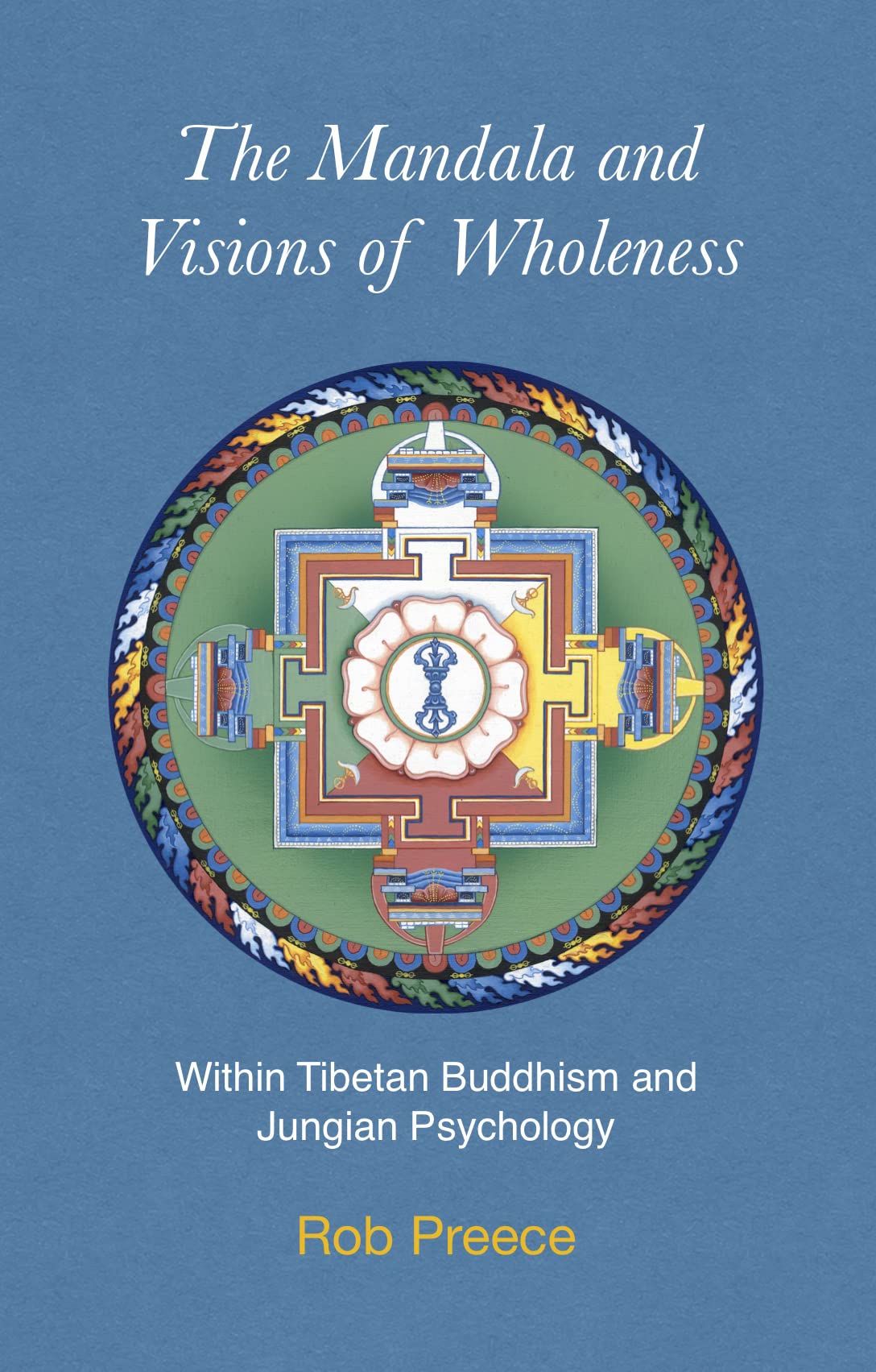 The Mandala and Visions of Wholeness: Within Tibetan Buddhism and ...