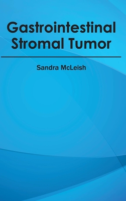 Gastrointestinal Stromal Tumor by Sandra McLeish | Goodreads