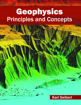 Geophysics: Principles and Concepts by Karl Seibert | Goodreads