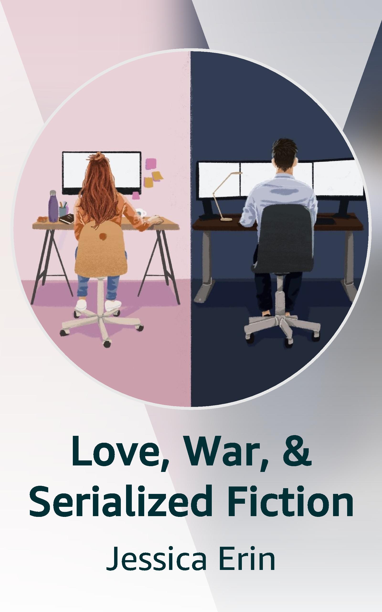 Love, War, & Serialized Fiction by Jessica Erin | Goodreads