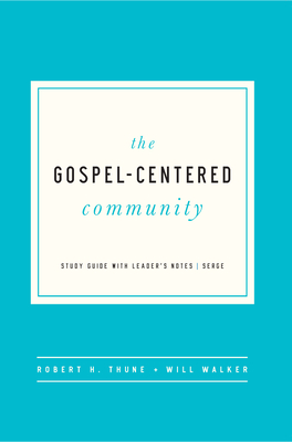 The Gospel-Centered Community: Study Guide with Leader's Notes by ...