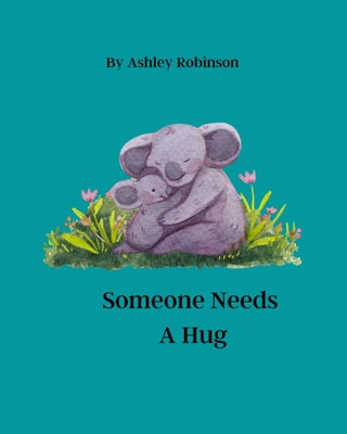Someone Needs A Hug by Ashley Robinson | Goodreads