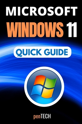Microsoft Windows 11 Quick Guide: The Complete Starter Guide for ...