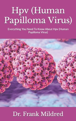 Hpv (Human Papilloma Virus): Everything You Need To Know About Hpv by ...