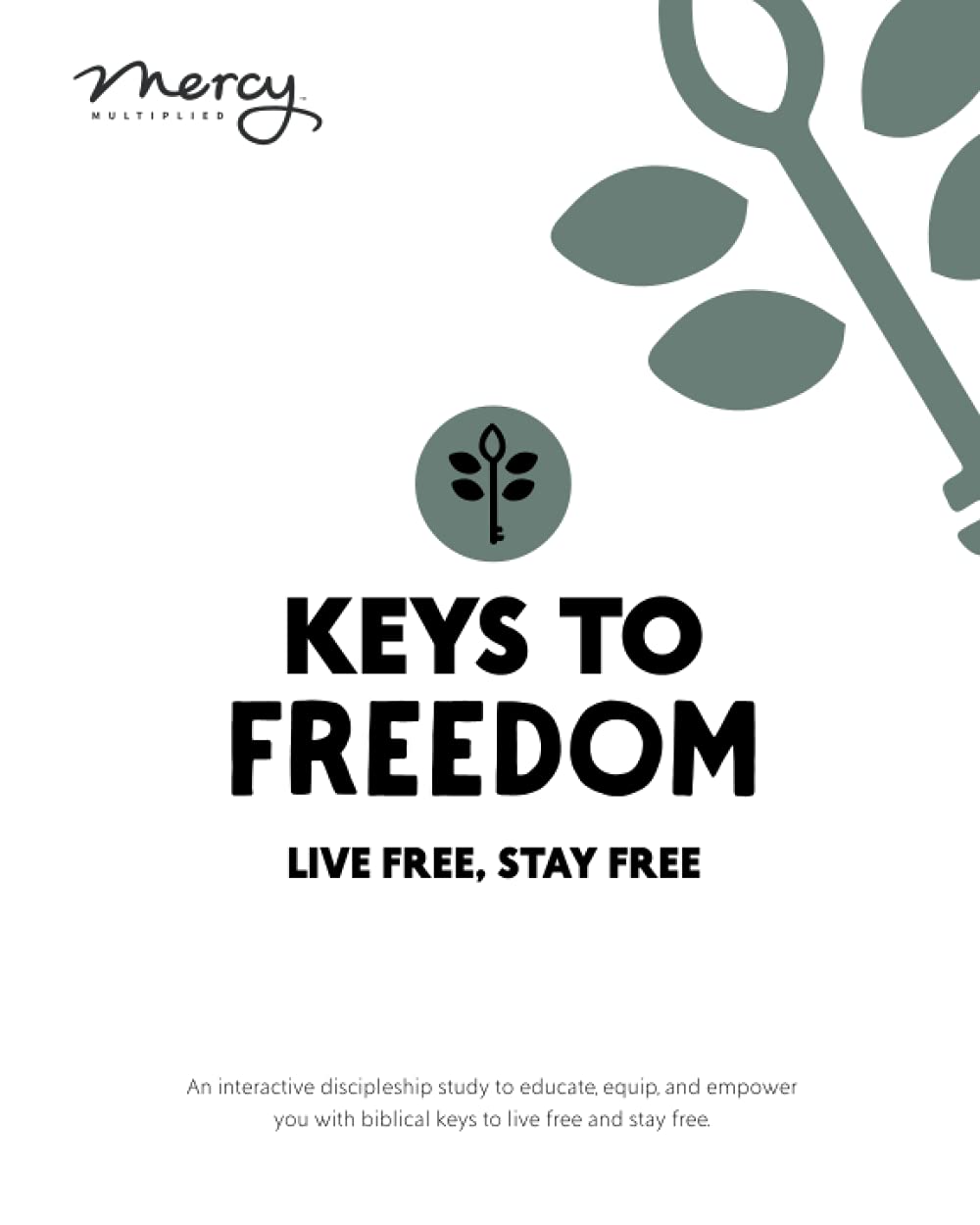 Keys to Freedom Study Guide: Live Free, Stay Free by Mercy Multiplied ...
