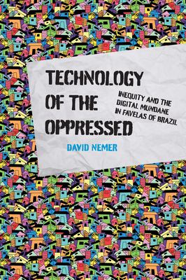 Technology of the Oppressed: Inequity and the Digital Mundane in ...