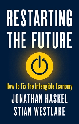 Restarting the Future: How to Fix the Intangible Economy by Jonathan ...