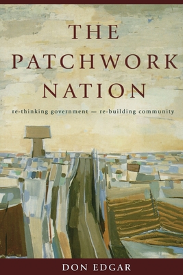 The Patchwork Nation: Rebuilding Community, Re-thinking Government by ...