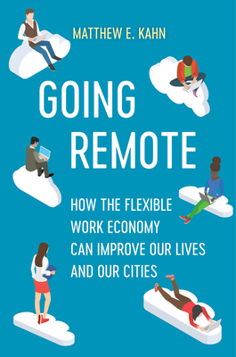 Going Remote: How the Flexible Work Economy Can Improve Our Lives and ...