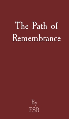 The Path of Remembrance by F S R | Goodreads