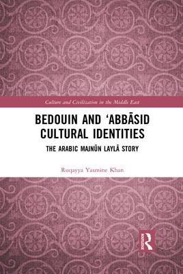 Bedouin and 'abbāsid Cultural Identities: The Arabic Majnūn Laylā Story ...