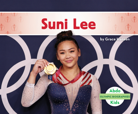 Suni Lee (Olympic Biographies) by Grace Hansen | Goodreads