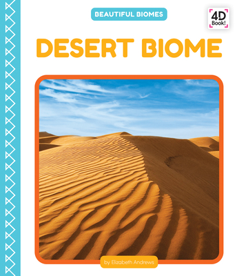 Desert Biome (Beautiful Biomes) by Elizabeth Andrews | Goodreads