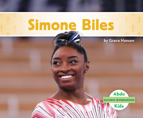 Simone Biles (Updated Title) (Olympic Biographies) by Grace Hansen ...