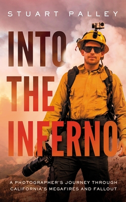 Into the Inferno: A Photographer's Journey through California's ...