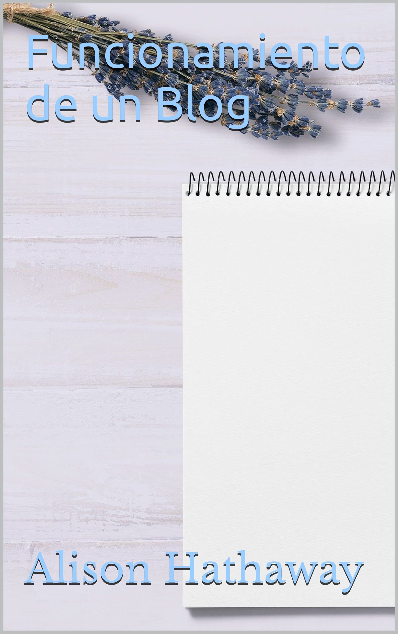 Funcionamiento de un Blog by Alison Hathaway | Goodreads