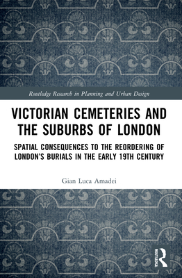 Victorian Cemeteries and the Suburbs of London by Gian Luca Amadei ...