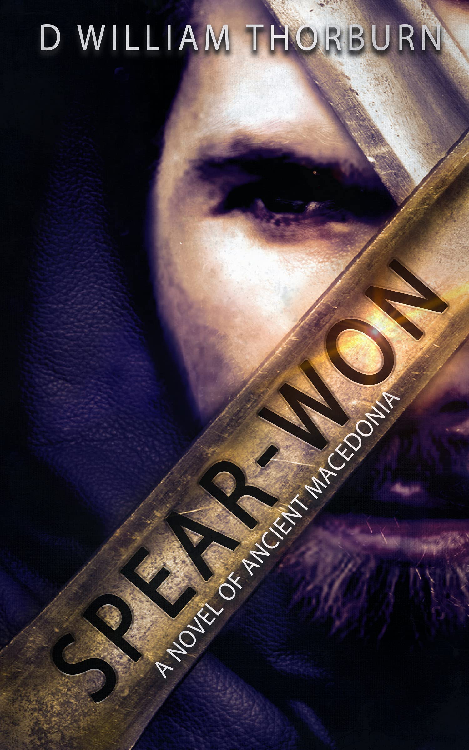 Spear-Won: A Novel of Ancient Macedonia by D William Thorburn | Goodreads