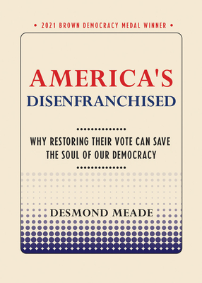 America's Disenfranchised: Why Restoring Their Vote Can Save the Soul ...