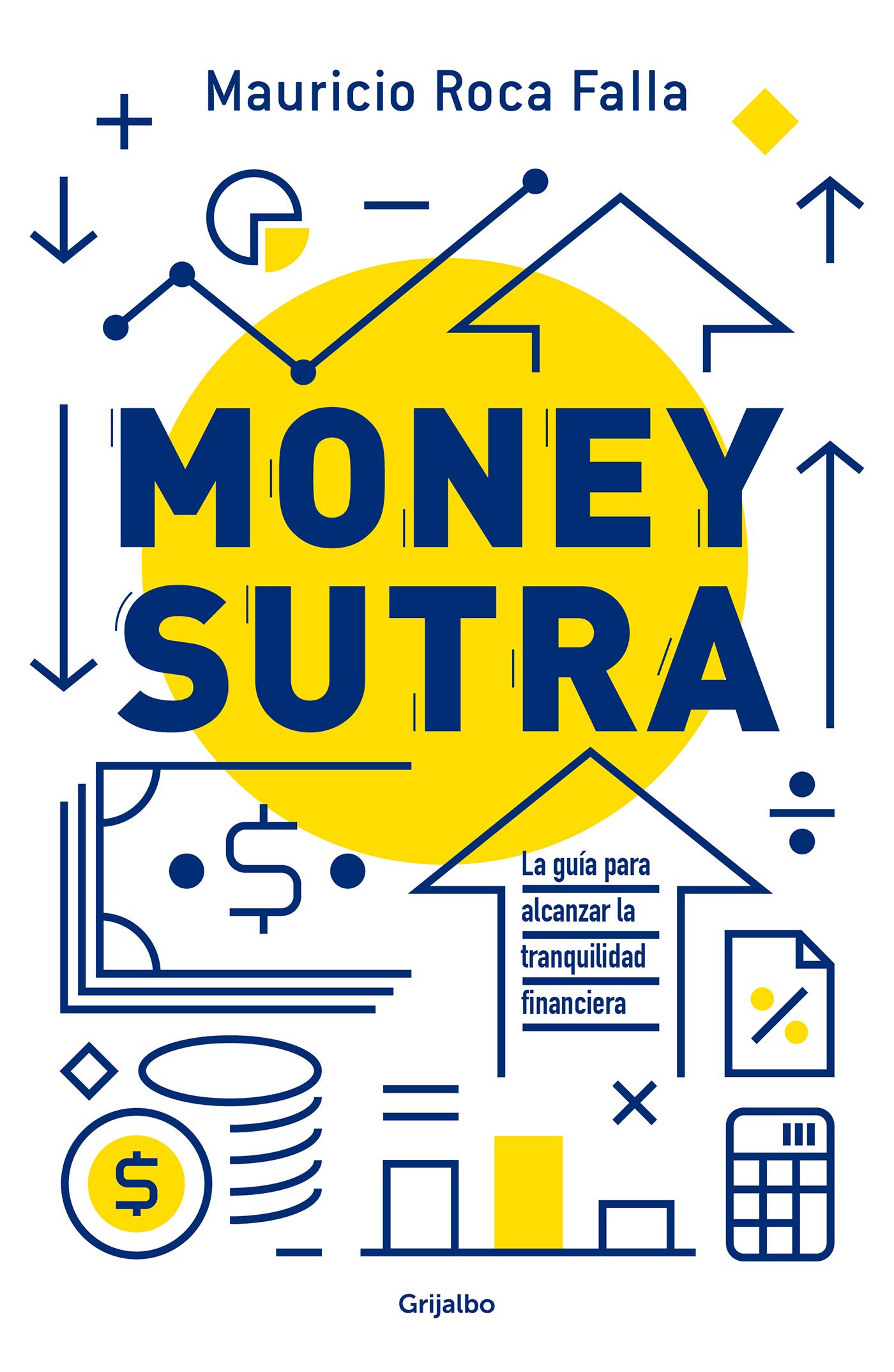 Money sutra (edición mexicana): La guía para alcanzar la tranquilidad financiera. by Mauricio ...