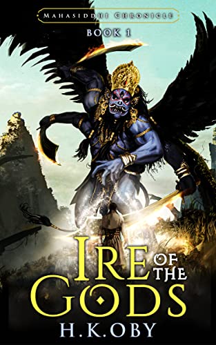 Ire of the Gods (Mahasiddhi Chronicle, #1) by H.K. Oby | Goodreads