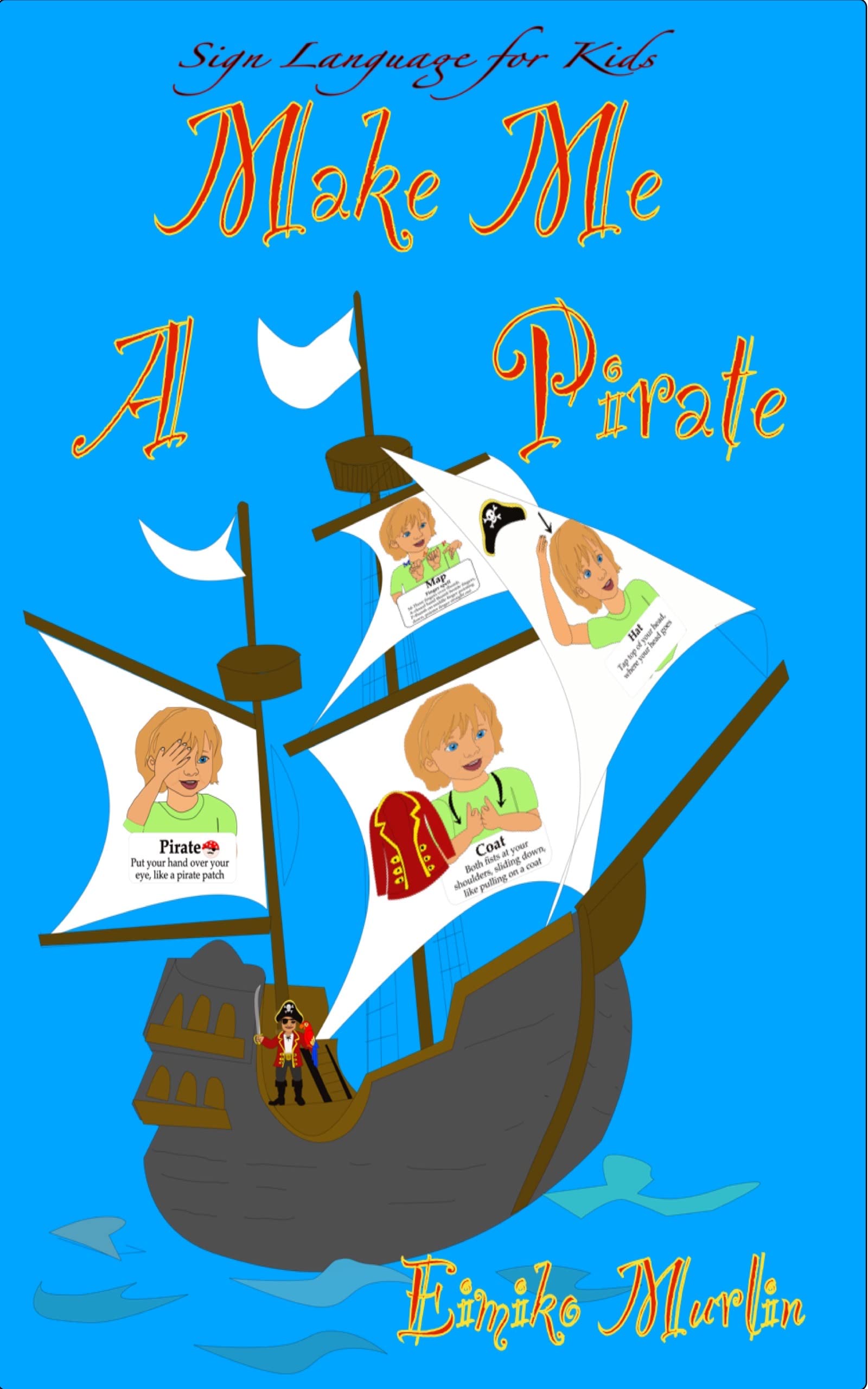 Make Me a Pirate: Sign Language for Preschoolers by Eimiko Murlin ...