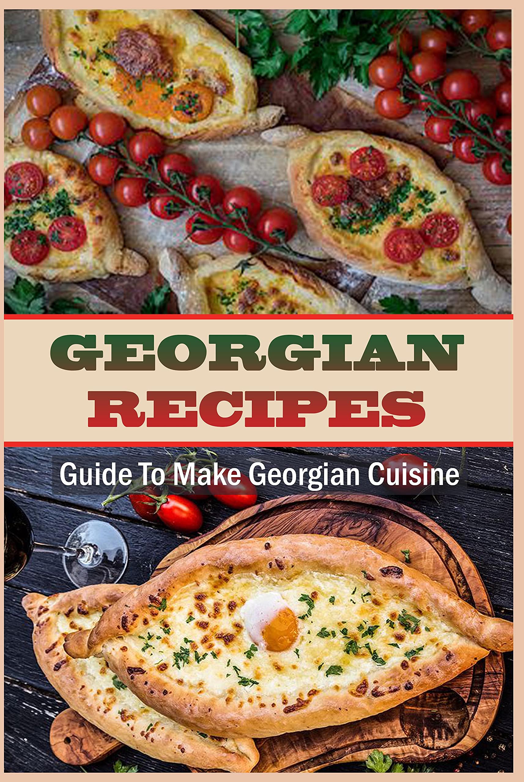 Georgian Recipes: Guide To Make Georgian Cuisine: Georgian Cookbook by ...