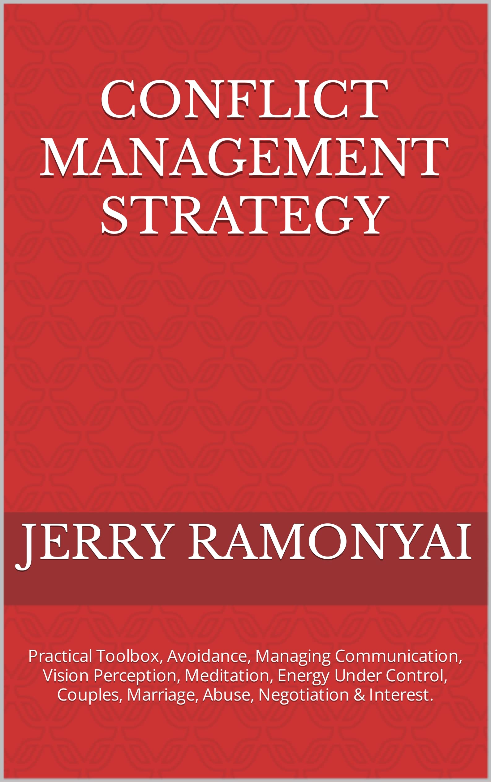 Conflict Management Strategy: Practical Guide, Toolbox, Avoidance ...