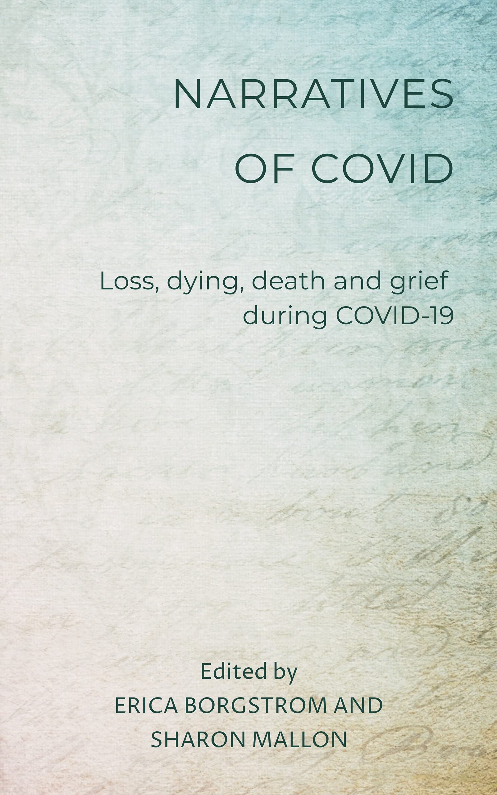 Narratives of COVID: Loss, Dying, Death and Grief during COVID-19 by ...